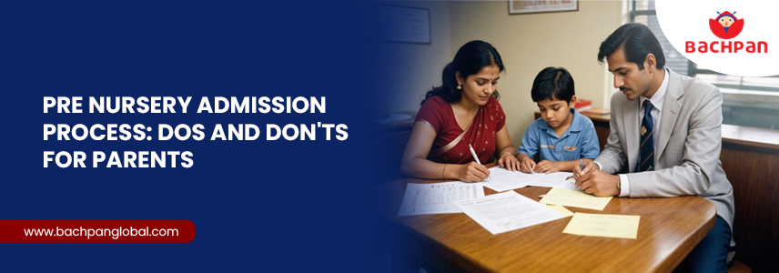 Pre Nursery Admission Process: Dos and Don'ts for Parents