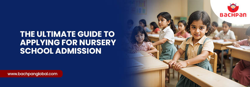 The Ultimate Guide to Applying for Nursery School Admission