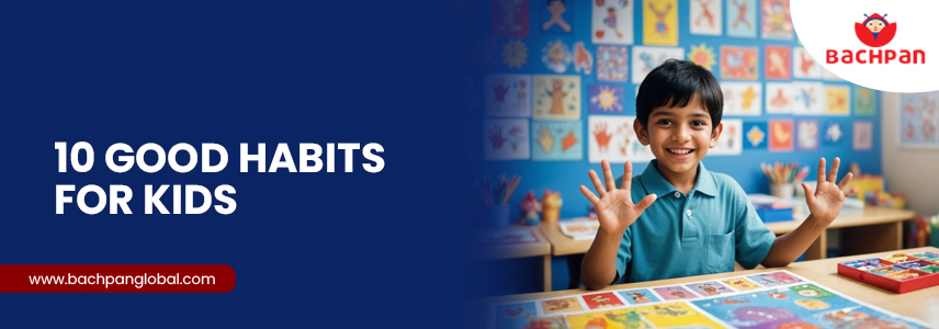 What are the 10 Good Habits for Kids?