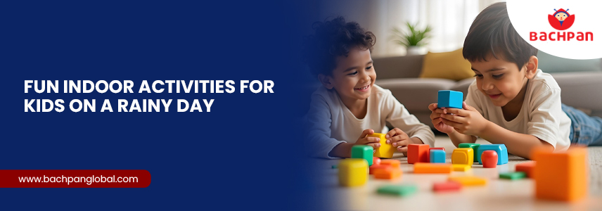 Fun Indoor Activities for Kids on a Rainy Day