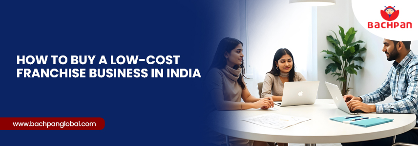 How to Buy the Best Low Cost Franchise Business in India?