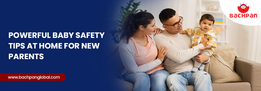 Powerful Baby Safety Tips at Home for New Parents